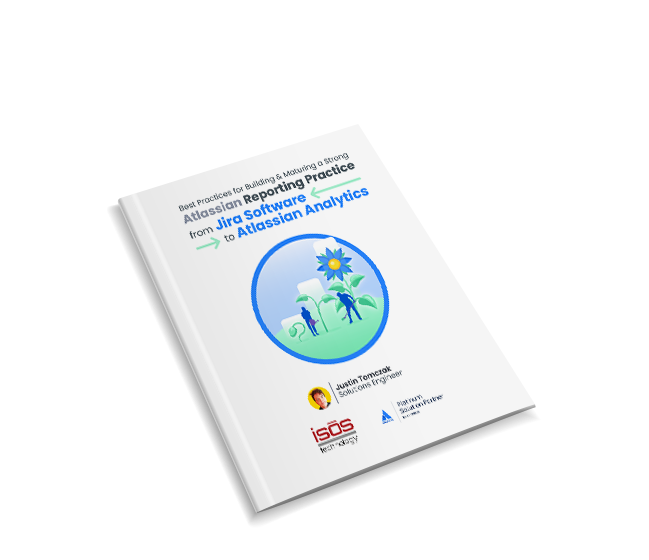 Building and Maturing a Strong Atlassian Reporting Practice | Isos